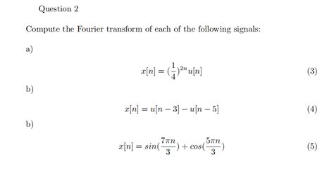 Solved Question Compute The Fourier Transform Of Each Of Chegg