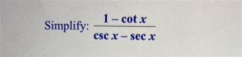Solved Cscxsecx1cotx Chegg Com