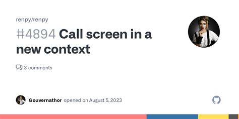 Call Screen In A New Context · Issue 4894 · Renpyrenpy · Github