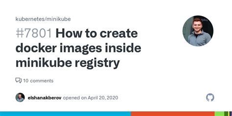 How To Create Docker Images Inside Minikube Registry · Issue 7801 · Kubernetesminikube · Github