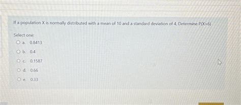 solved if a population x is normally distributed with a mean