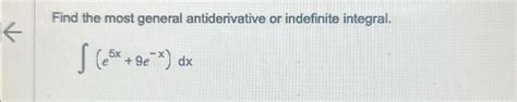 Solved Find The Most General Antiderivative Or Indefinite