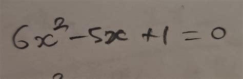 Solved 6x2 5x 1 0 ﻿solve For X