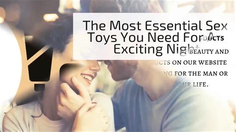 The Most Essential Products You Need For An Exciting Night