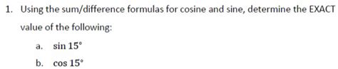 Solved 1 Using The Sumdifference Formulas For Cosine And Sine Determine The Exact Value Of