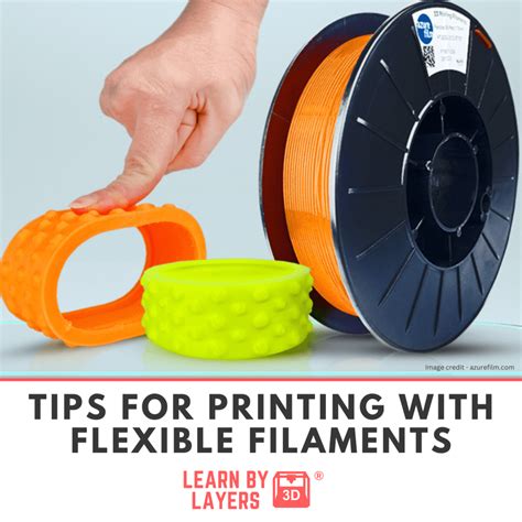 tips for 3d printing with flexible filaments learnbylayers