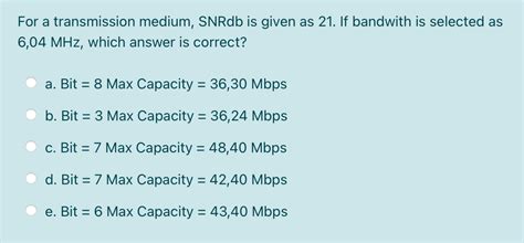 Solved For A Transmission Medium Snrdb Is Given As 21 If