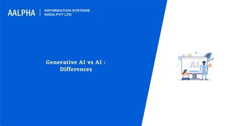 Generative AI Vs AI Differences Aalpha