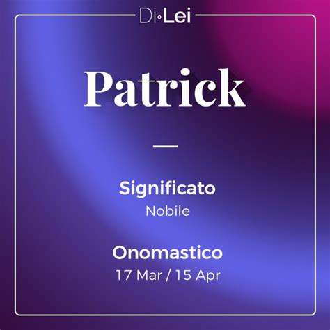 Patrick Significato Origine E Curiosità Su Questo Nome