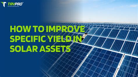 How To Improve Specific Yield In Solar Assets
