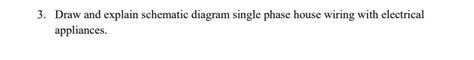 Solved Draw And Explain Schematic Diagram Single Phase Chegg