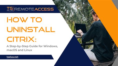 how to uninstall citrix a step by step guide for windows macos and linux