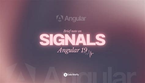 Brief Note On Signals Angular 19 Codebriefly