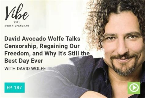 Ep. 187: David Avocado Wolfe Talks Censorship, Regaining Our Freedom, and Why It’s Still the ...