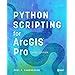 Python Scripting For ArcGIS Zandbergen Paul A Books Amazon Ca