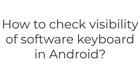 how to check visibility of software keyboard in android youtube
