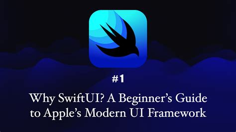 Why Swiftui A Beginners Guide To Apples Modern Ui Framework By