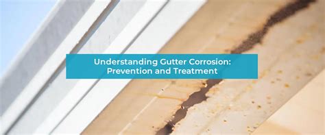 Understanding Gutter Corrosion Prevention And Treatment