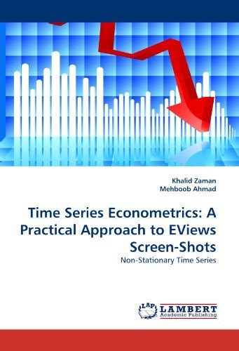 [ Time Series Econometrics A Practical Approach To Eviews Screen Shots ] [author Khalid Zaman