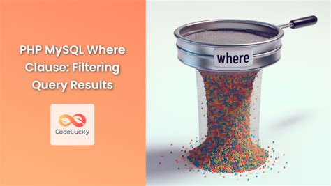 Php Mysql Where Clause Filtering Query Results Codelucky