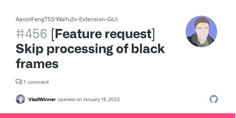 Feature Request Skip Processing Of Black Frames Issue AaronFeng Waifu X Extension