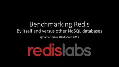 benchmarking redis by itself and versus other nosql databases ppt