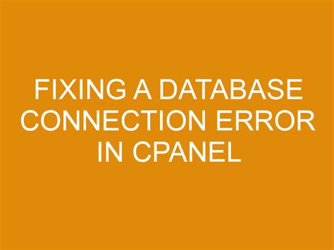 Fixing A Database Connection Error In Cpanel Xmart Host