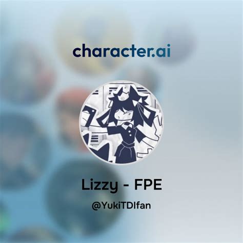Chat with Lizzy - FPE | character.ai | Personalized AI for every moment ...