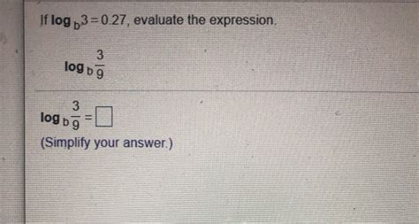 solved if log 53 0 27 evaluate the expression 3 logb9 3