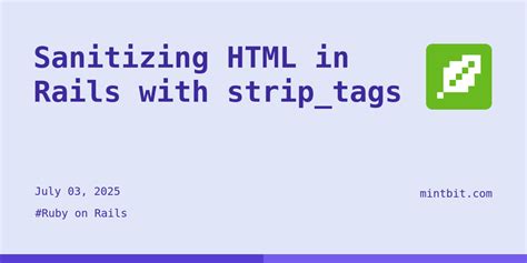 sanitizing html in rails with strip tags mintbit