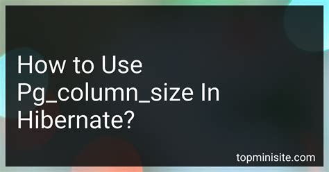 How To Use Pg Column Size In Hibernate In