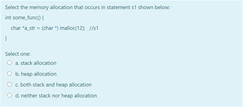 Solved Select The Memory Allocation That Occurs In Statement Chegg