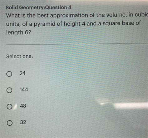 [answered] Solid Geometry Question 4 What Is The Best Approximation Of
