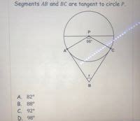 Answered: Segments AB and BC are tangent to circle P. P 98° A A. 82° В. 88° С. 92° D. 98° | bartleby