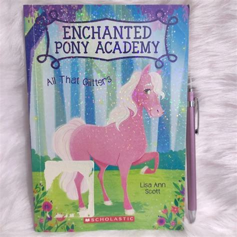 Enchanted Pony Academy All That Glitters By Lisa Ann Scott Chapter Book Shopee Philippines