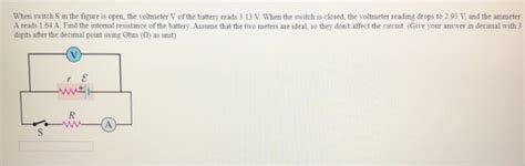 Solved When Switch S In The Figure Is Open The Voltmeter V
