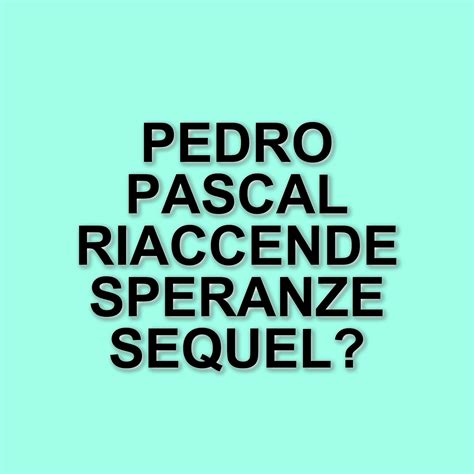 Nuove Voci Su Un Possibile Sequel Di Fantastici 4 Pedro Pascal