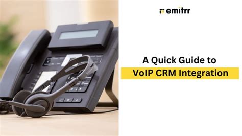 A Quick Guide To Voip Crm Integration