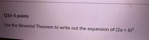 Solved Q Points Use The Binomial Theorem To Write Out Chegg