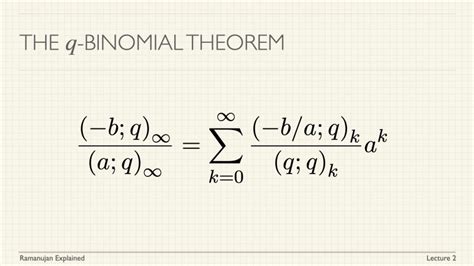 Lecture 2 The Q Binomial Theorem Ramanujan Explained