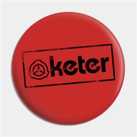 Keter SCP Foundation Object Class Keter Pin TeePublic