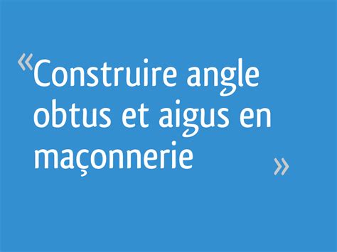 Construire Angle Obtus Et Aigus En Maçonnerie 11 Messages
