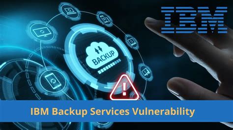 Ibm Backup Services Vulnerability Allows Attackers To Escalate Privileges