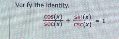Solved Verify The Identity Sec X Cos X Csc X Sin X Chegg