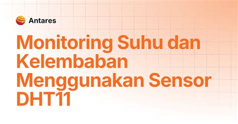 Monitoring Suhu Dan Kelembaban Menggunakan Sensor Dht11 Antares