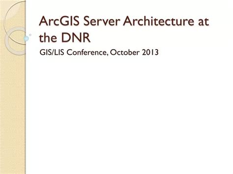 PPT ArcGIS Server Architecture At The DNR PowerPoint Presentation Free Download ID 2386009