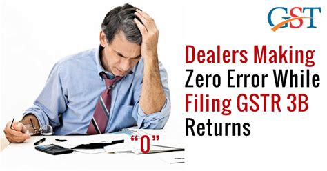 Dealers Making Zero Error While Filing Gstr 3b Returns Sag Infotech