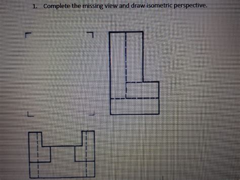 Solved Complete The Missing View And Draw Isometric Chegg