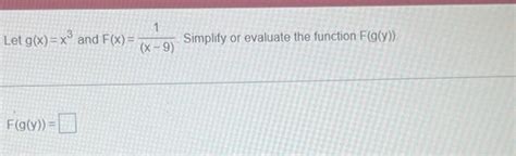 solved let g x x³ and f x f g y 1 x 9 simplify