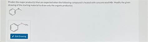 Solved Predict the major product(s) ﻿that are expected when | Chegg.com